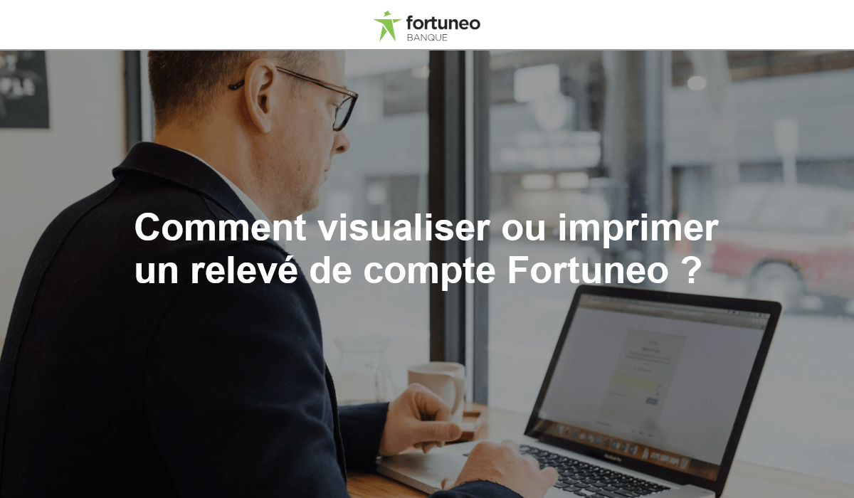 Relevé de compte Fortuneo - Où le trouver sur mon espace client