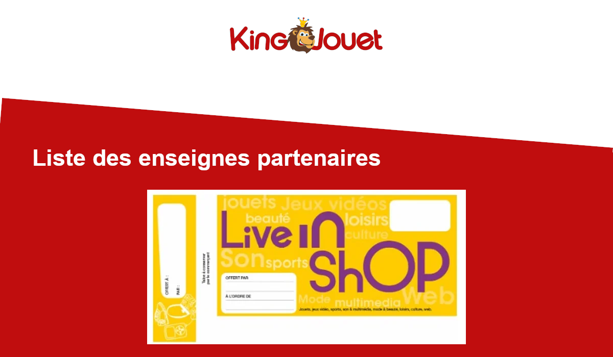 Liste des enseignes Live In Shop - Carte cadeau King Jouet